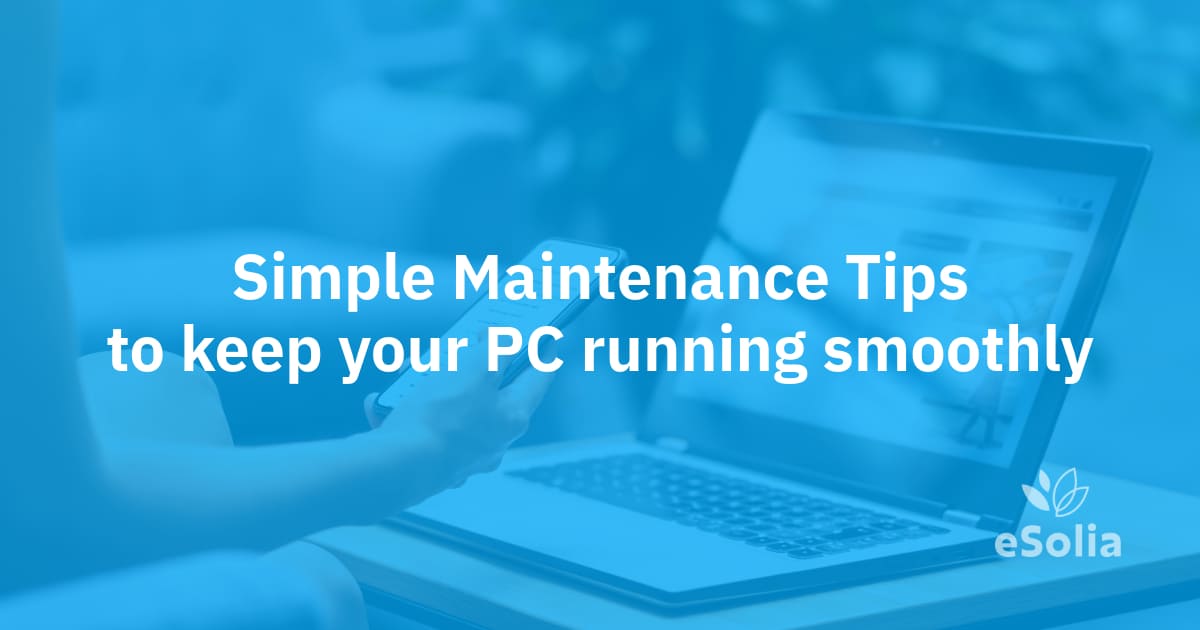 Simple Maintenance Tips to keep your PC running smoothly - Tech It Easy Blog